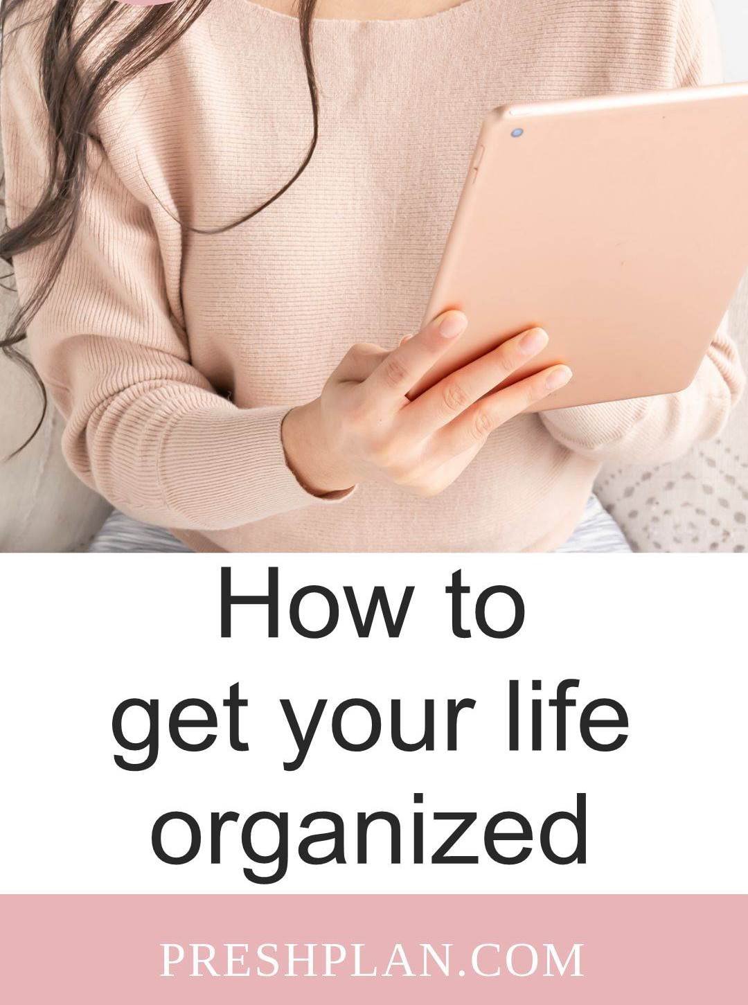 How To Organize Your Life (5 Tips For Organizing Life )