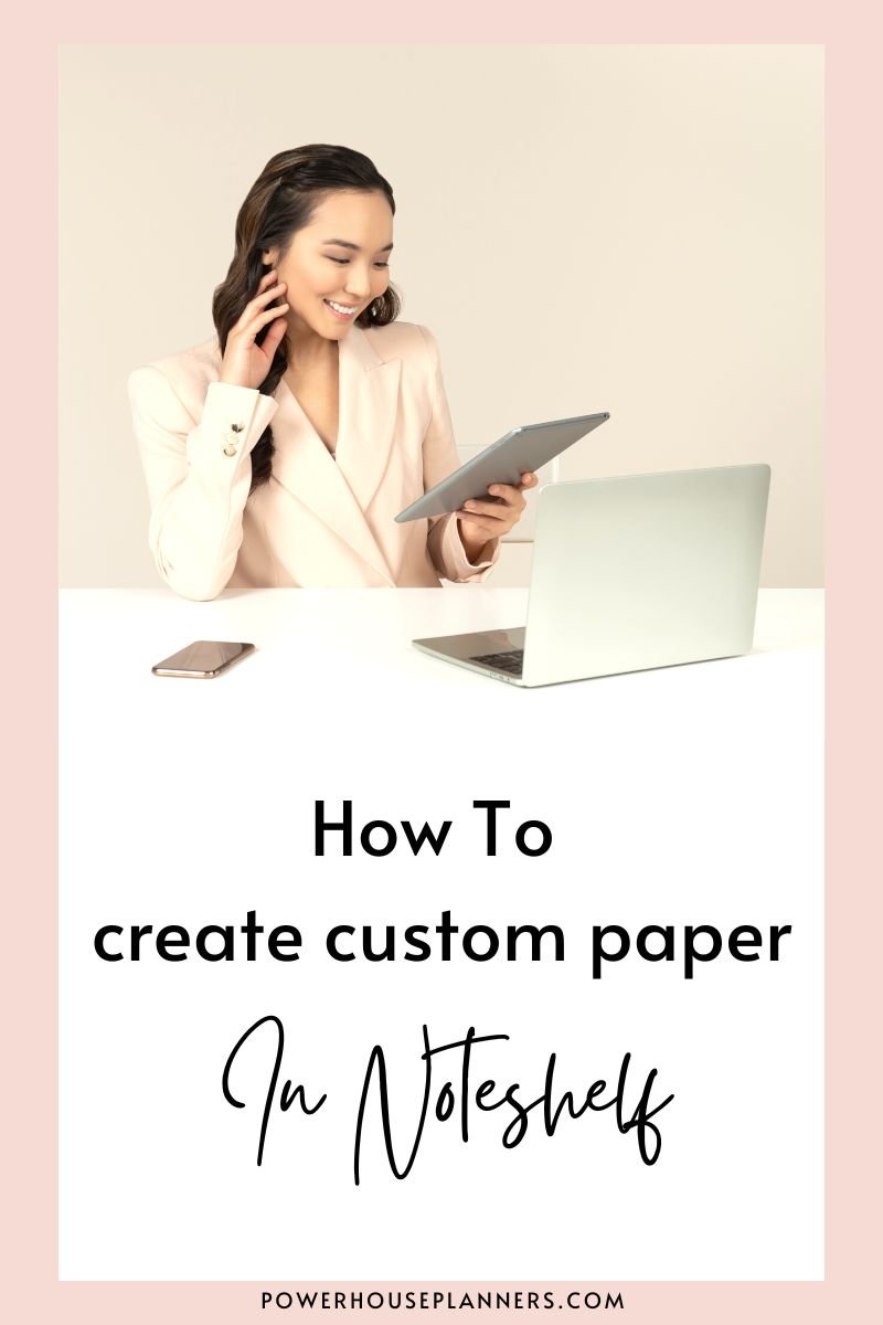 Easy Guide On How To Create Custom Paper In Noteshelf - Powerhouse Planners