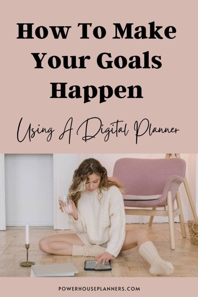 3 Easy Ways To Use Digital Planning To Achieve Your Goals - Powerhouse ...