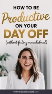 How To Be Productive On Your Day Off (Without Feeling Overwhelmed) (2026)